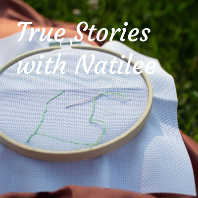 True Stories with Natilee • A podcast on Spotify for Podcasters