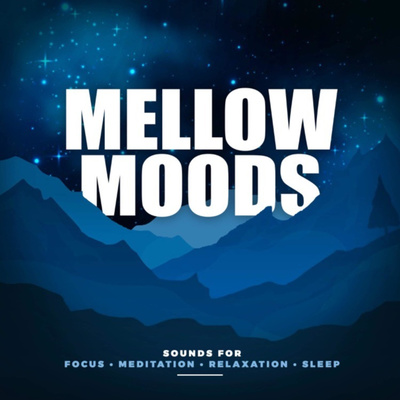 Mellow Moods: Soothing Soundscapes for Meditation, Relaxation, and Deep ...