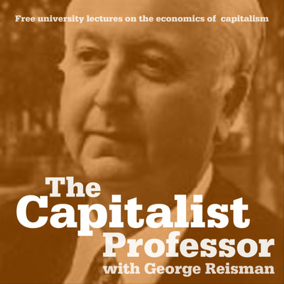 The Capitalist Professor with George Reisman, Ph.D. - Free College ...