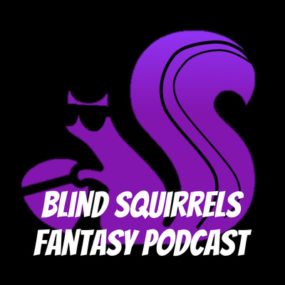 Blind Squirrels Fantasy Podcast • A podcast on Spotify for Podcasters