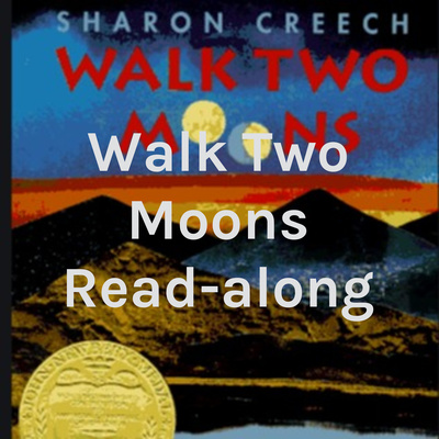 Walk Two Moons Read-along • A podcast on Spotify for Creators