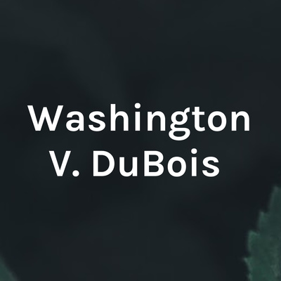 Washington V. DuBois • A podcast on Spotify for Podcasters
