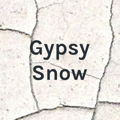 Gypsy Snow • A podcast on Spotify for Podcasters