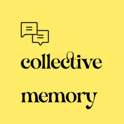 Collective Memory • A podcast on Spotify for Creators