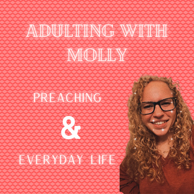 Adulting With Molly • A podcast on Spotify for Podcasters