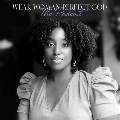 Weak Woman Perfect God • A podcast on Spotify for Creators
