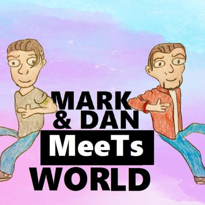 Mark and Dan Meets World • A podcast on Spotify for Creators