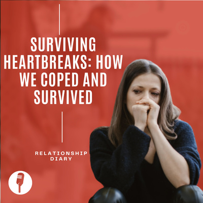 Surviving Heartbreaks: How We Coped and Survived • A podcast on Spotify ...