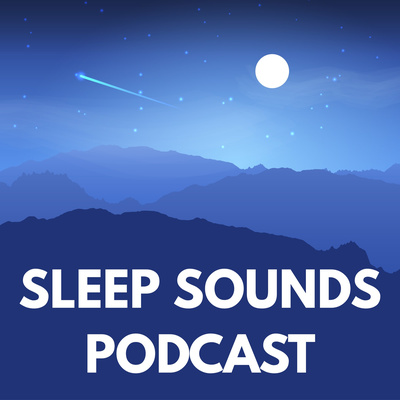 Sleep Sounds Podcast | Sleep Meditation, White Noise and Sleep Music ...