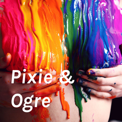 Pixie & Ogre • A podcast on Spotify for Creators