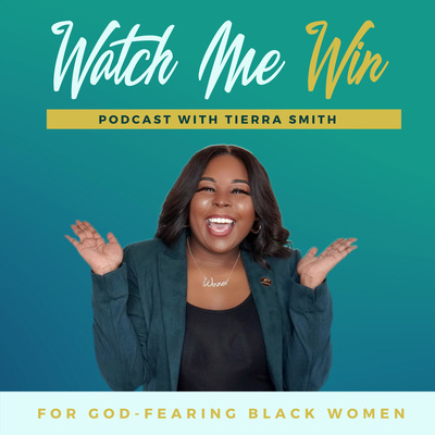 Watch Me Win Podcast with Tierra Smith • A podcast on Spotify for ...