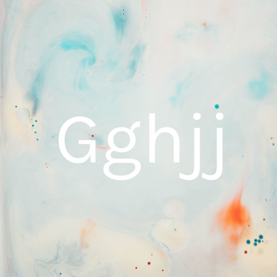 Gghjj • A podcast on Spotify for Creators