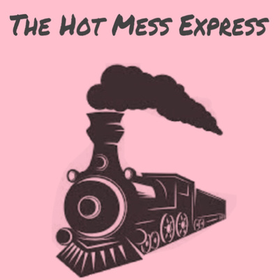 The Hot Mess Express • A podcast on Spotify for Podcasters