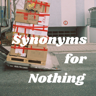Synonyms for Nothing • A podcast on Spotify for Creators