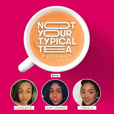 Not Your Typical Tea Podcast • A podcast on Spotify for Creators