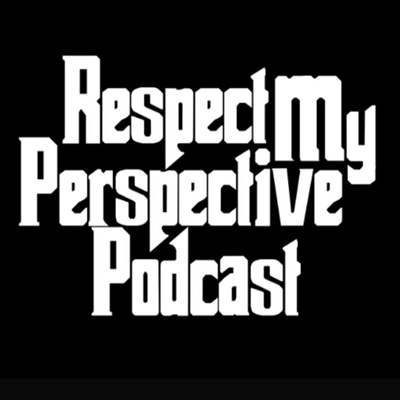 Respect My Perspective • A podcast on Spotify for Creators