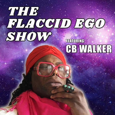 Flaccid Ego Show featuring CB Walker. • A podcast on Spotify for Creators