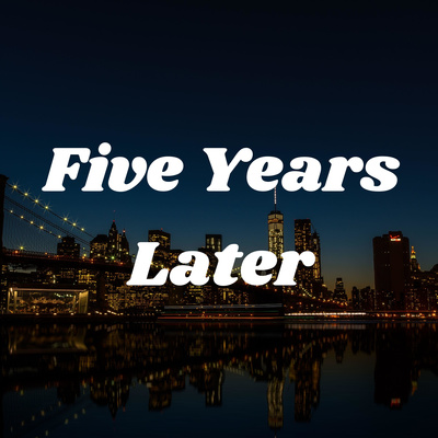 Five Years Later • A podcast on Spotify for Creators