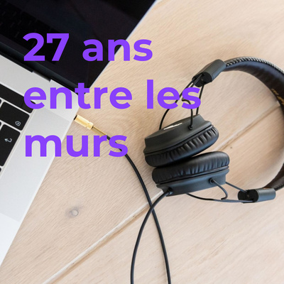 27 ans entre les murs • A podcast on Spotify for Podcasters