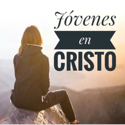 Jóvenes en Cristo. • A podcast on Spotify for Podcasters