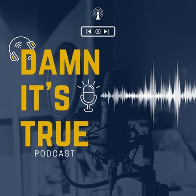 Damn Its True • A podcast on Spotify for Creators