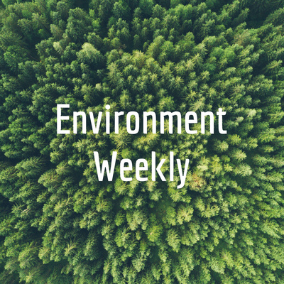 Environment Weekly • A podcast on Spotify for Creators