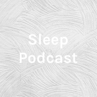 Sleep Podcast • A podcast on Spotify for Creators