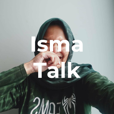 Isma Talk • A podcast on Spotify for Podcasters