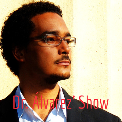 Dr. Álvarez' Show • A podcast on Spotify for Creators