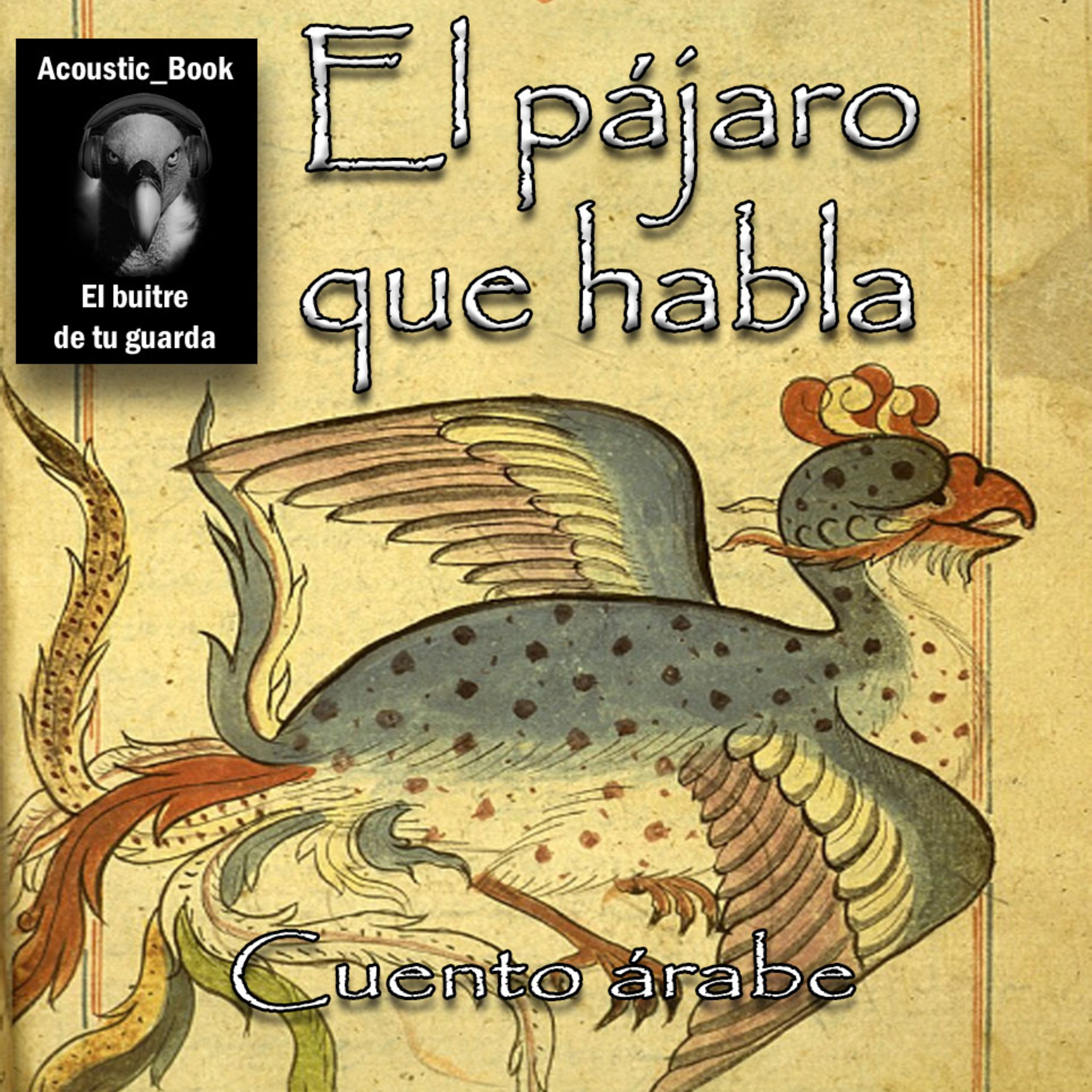 El pájaro que habla, el árbol que canta y el agua de oro Cuento árabe ...