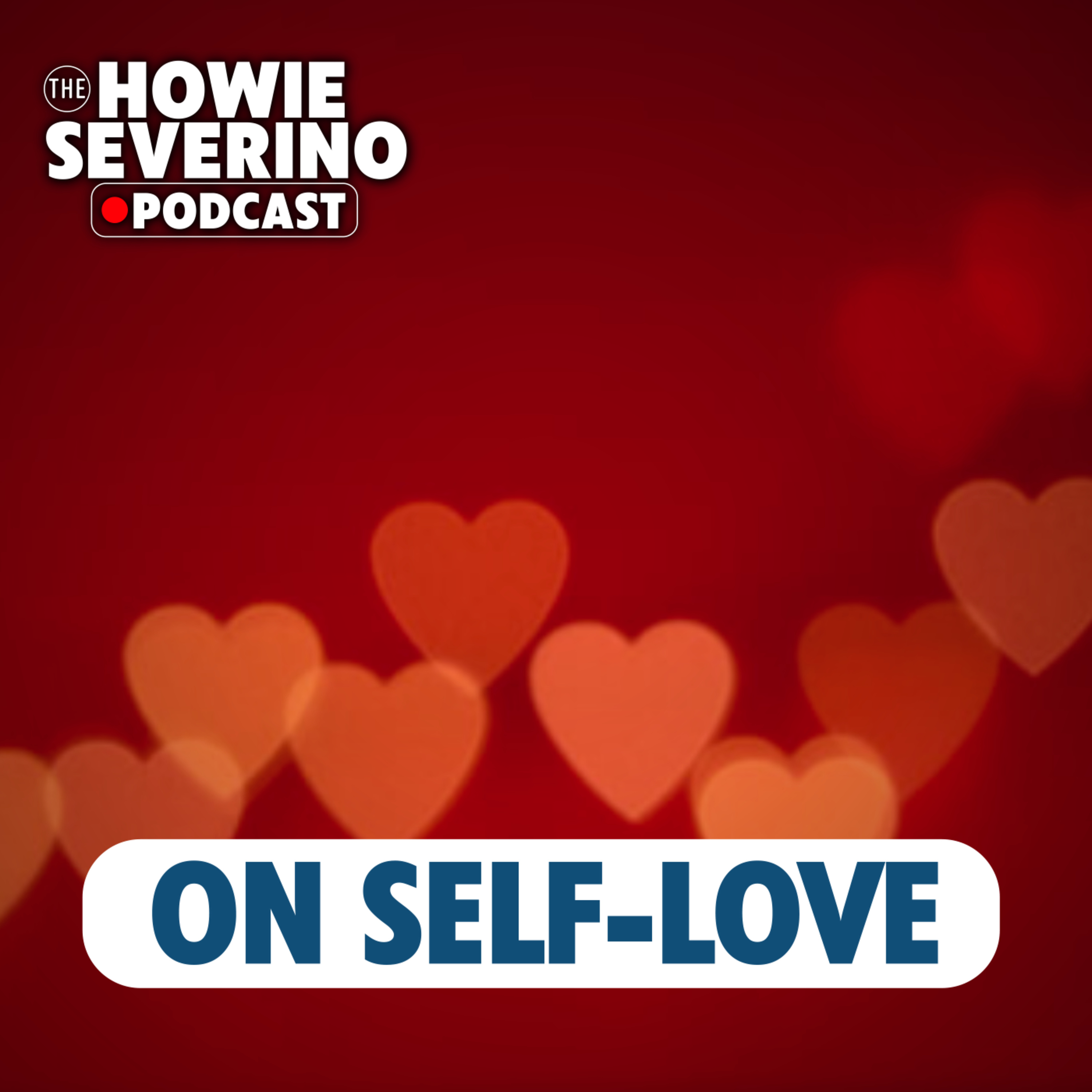 Is self-love necessary before being in a relationship? | ICYMI – The Howie Severino Podcast ...