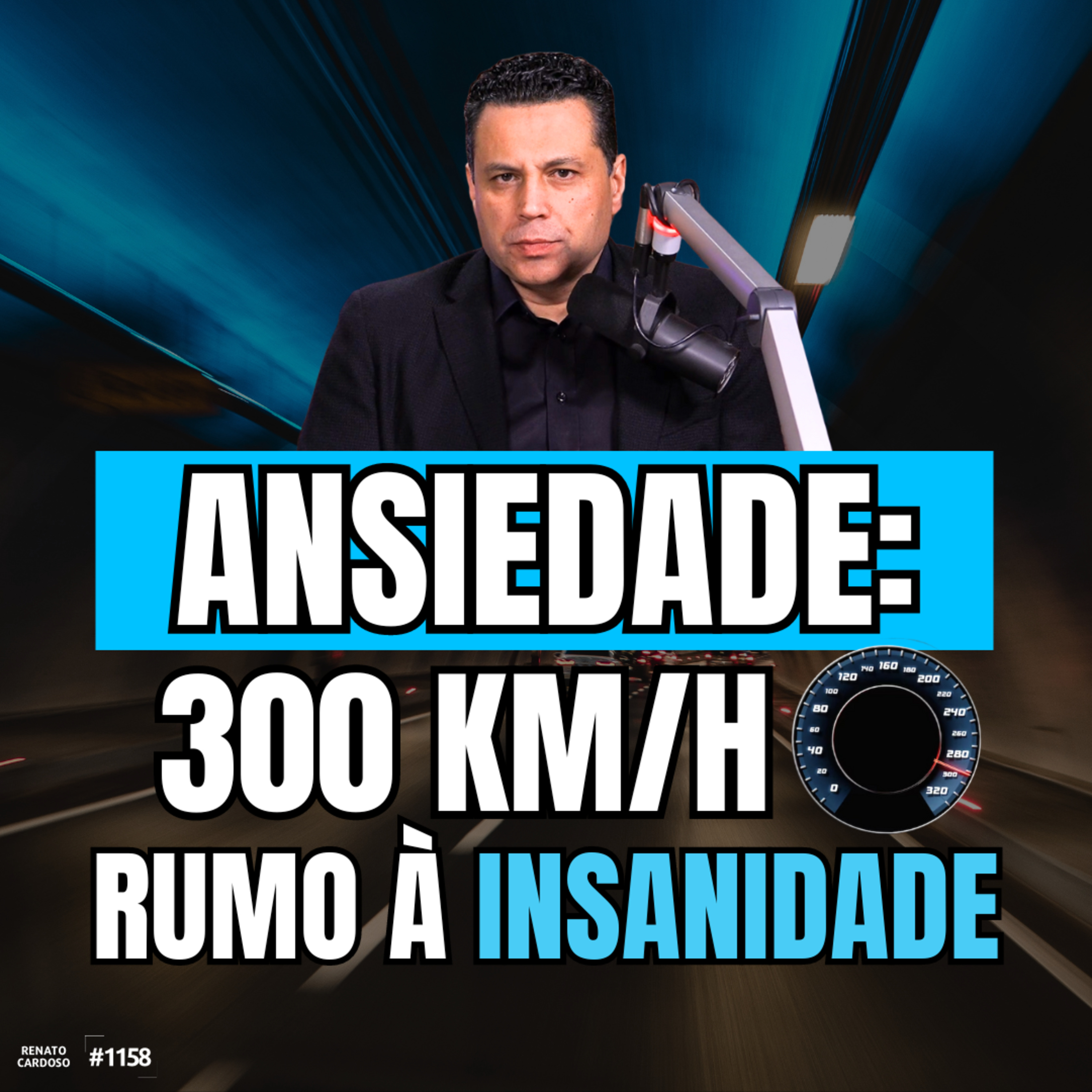 Podcast Renato Cardoso – #1158: ANSIEDADE: 300 km/h RUMO À INSANIDADE ...