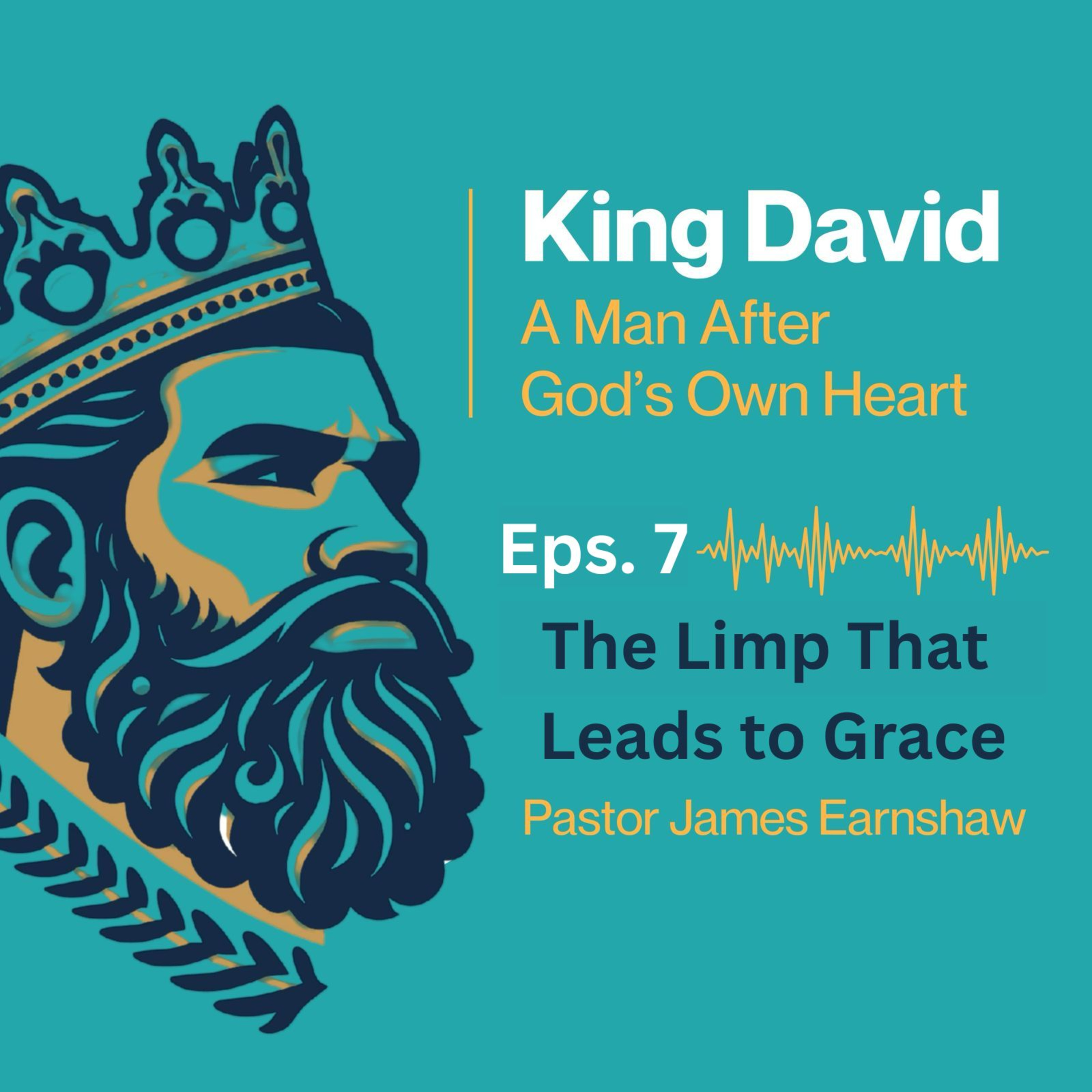 02-11-25 - KING DAVID: A MAN AFTER GOD'S OWN HEART - (7) - THE LIMP ...