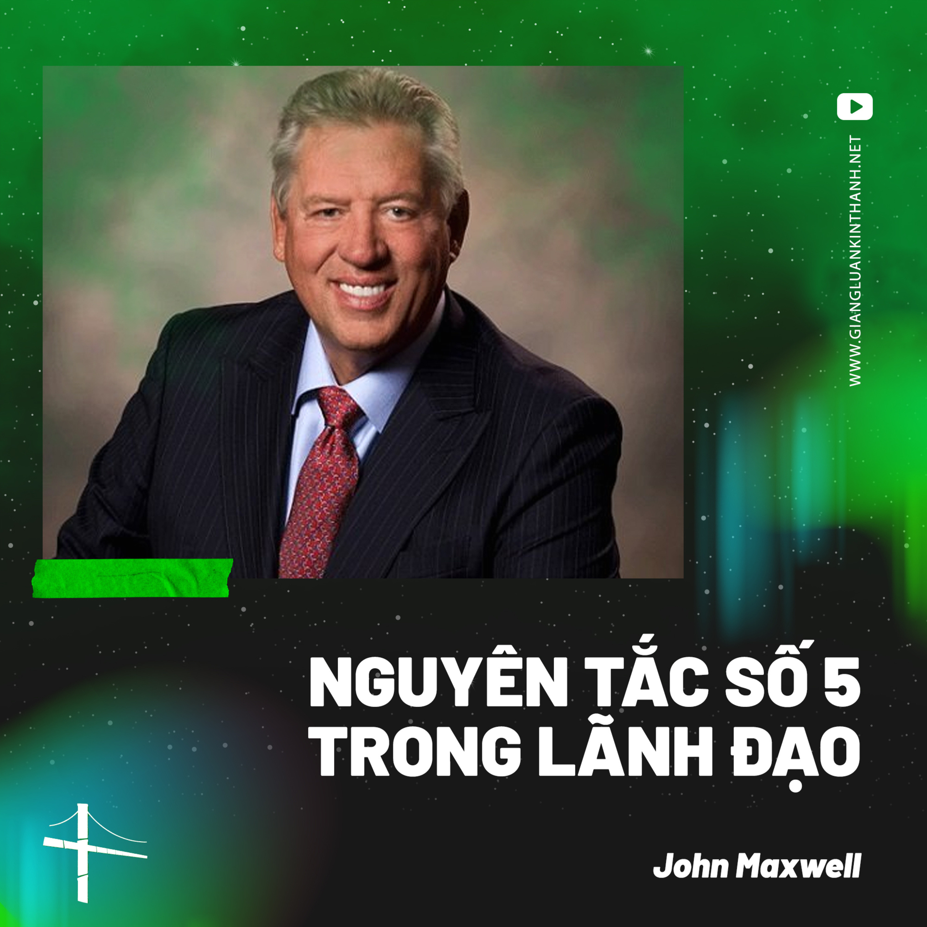 Bài Giảng: Nguyên Tắc Số 5 Trong Lãnh Đạo | John Maxwell - Giảng Luận ...