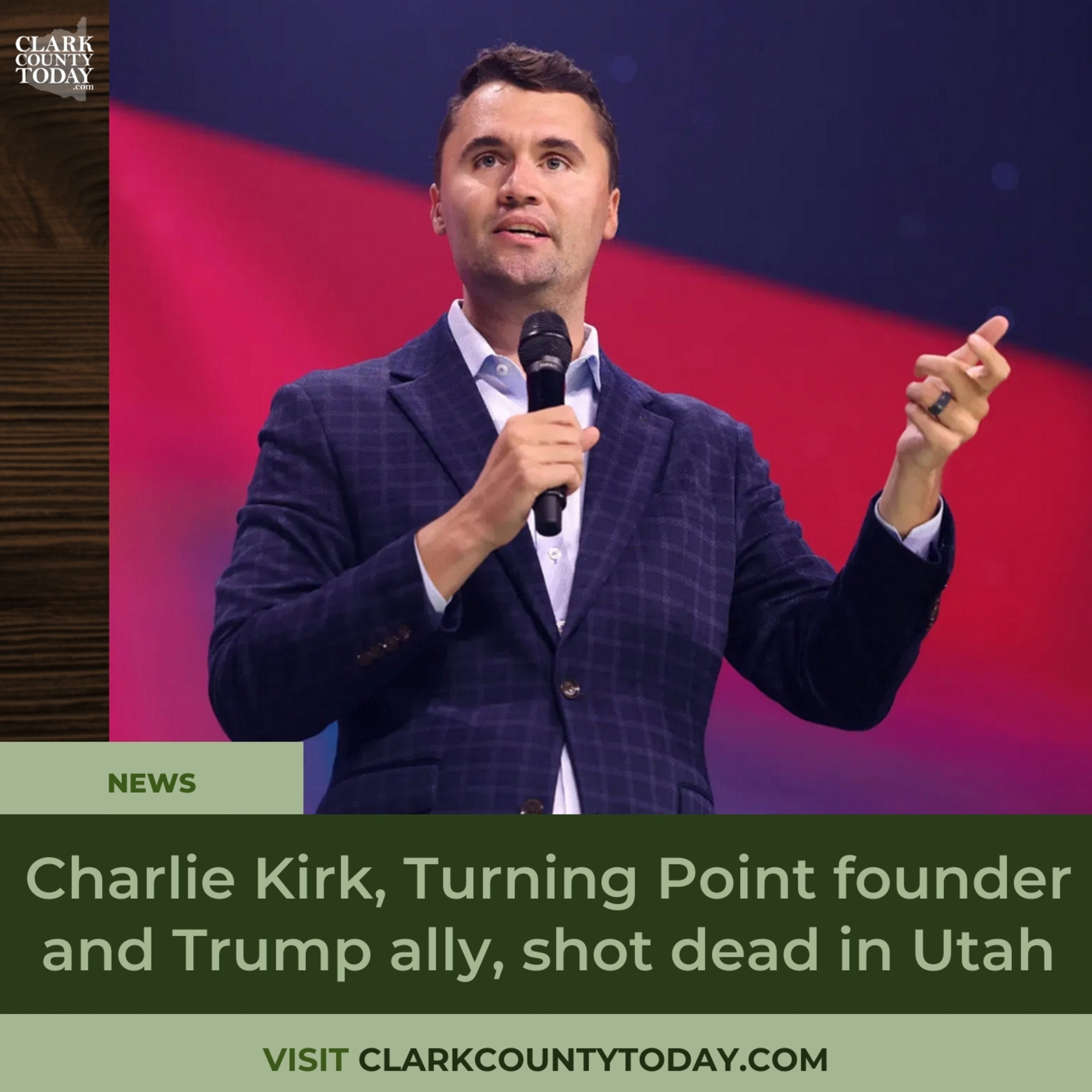 Clark County Today News Podcast - Charlie Kirk, Turning Point founder and Trump ally, shot dead ...