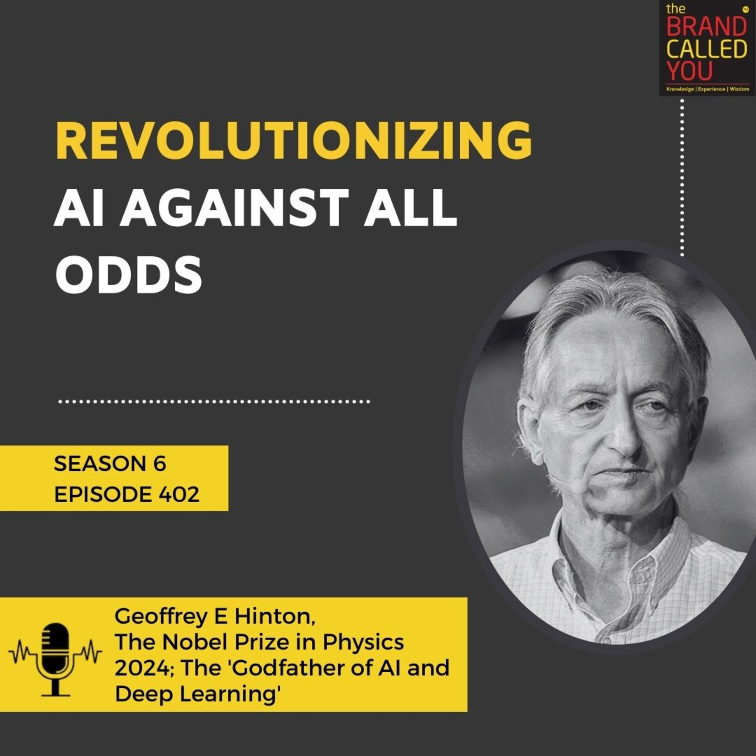 Revolutionizing AI Against All Odds | Geoffrey E Hinton, The Nobel Prize in Physics 2024; The ...