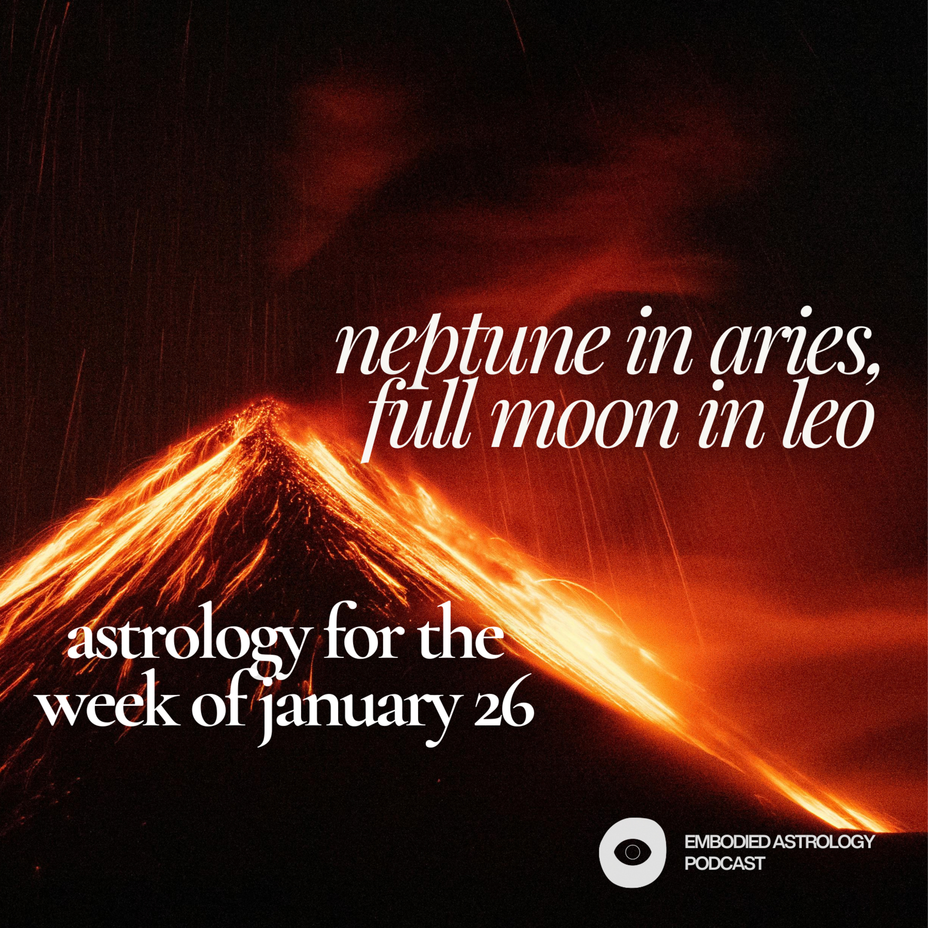Neptune in Aries, Full Moon in Leo: Astrology for the Week of Jan 26 ...