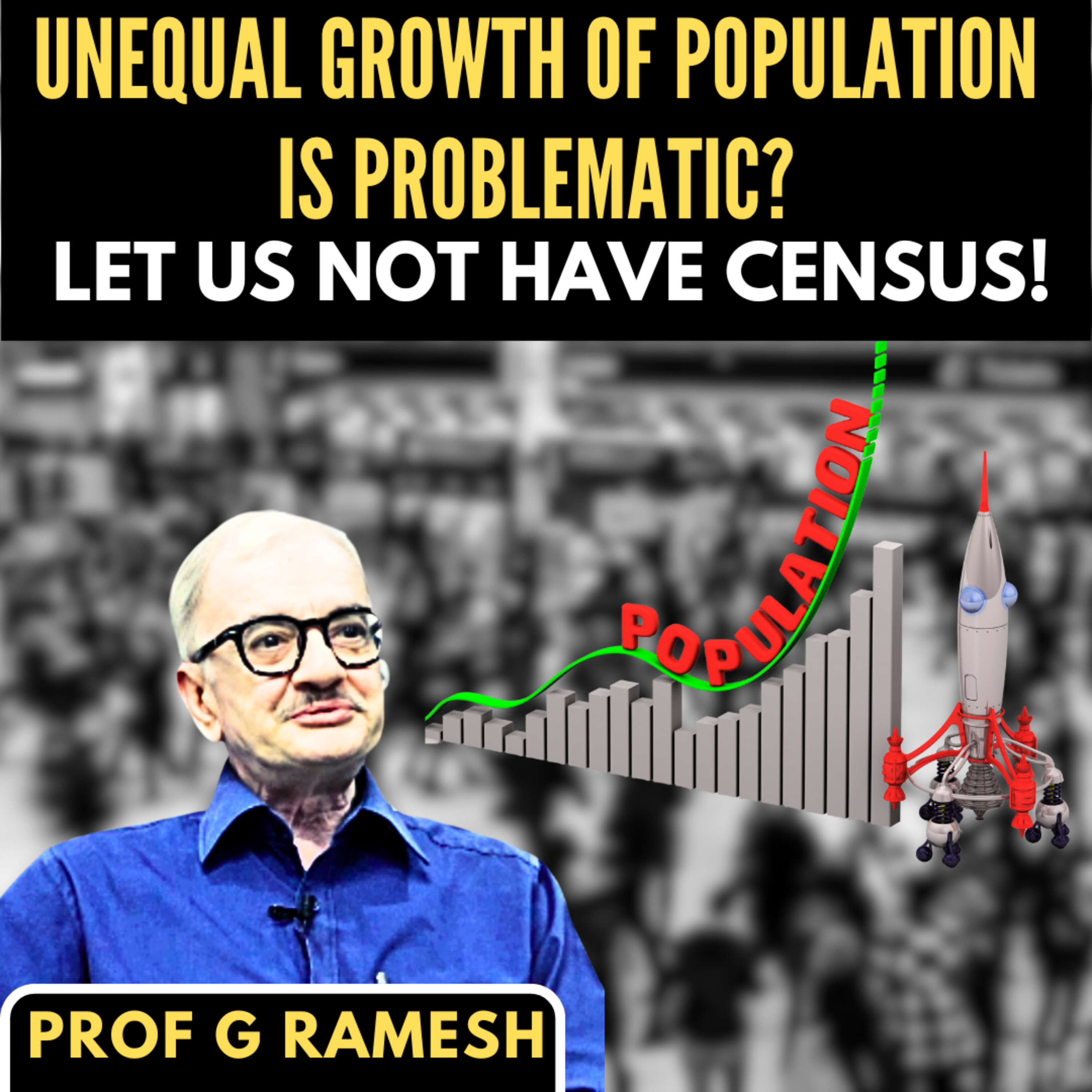 Unequal Growth of Population is Problematic? Let us not have Census! • Prof Ramesh G (IIM-B(R ...