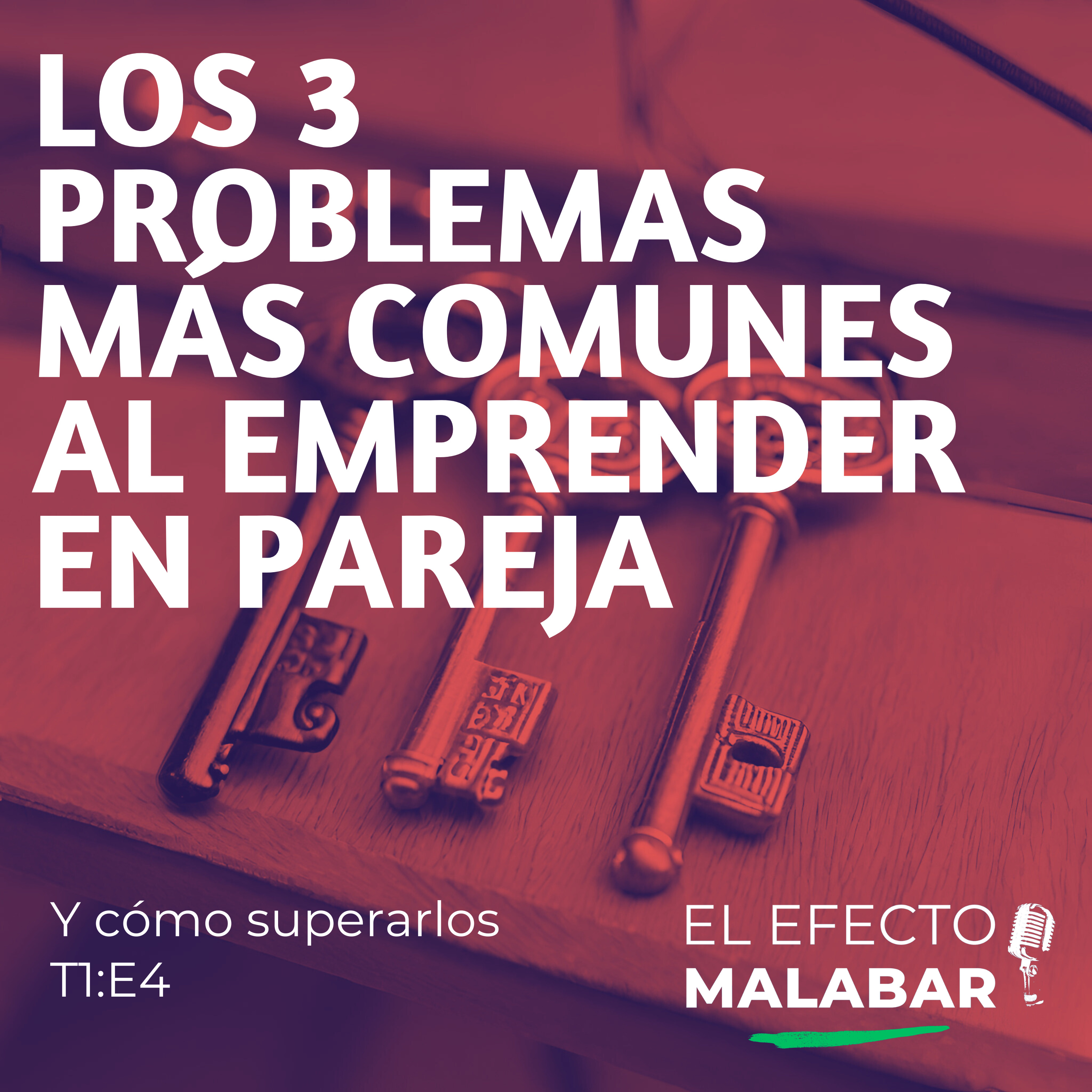 Los 3 problemas más comunes al emprender en pareja y cómo superarlos T1 E4 – El Efecto Malabar ...
