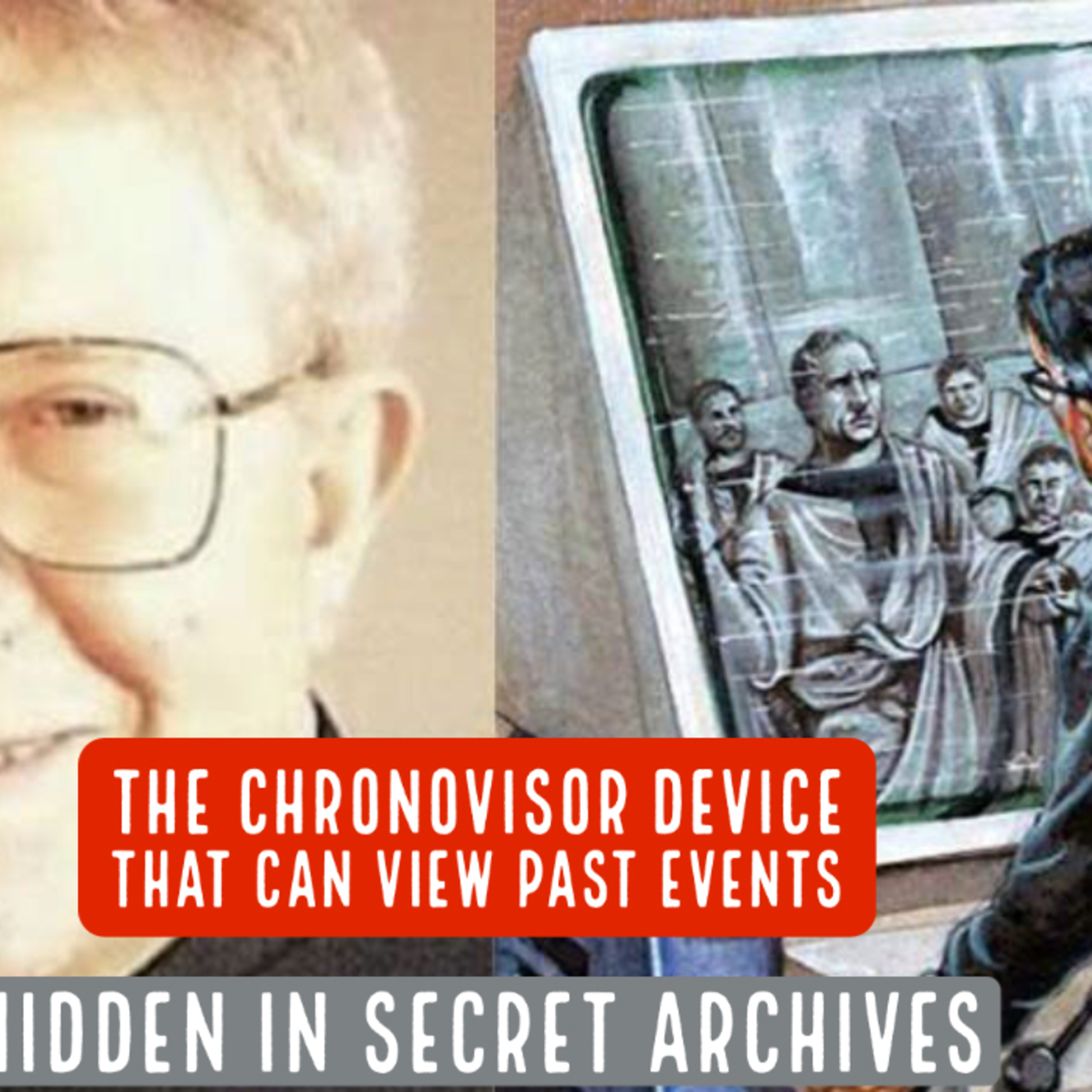 Part 2of2 - The Chronovisor Device that Can View Past Events Hidden in ...