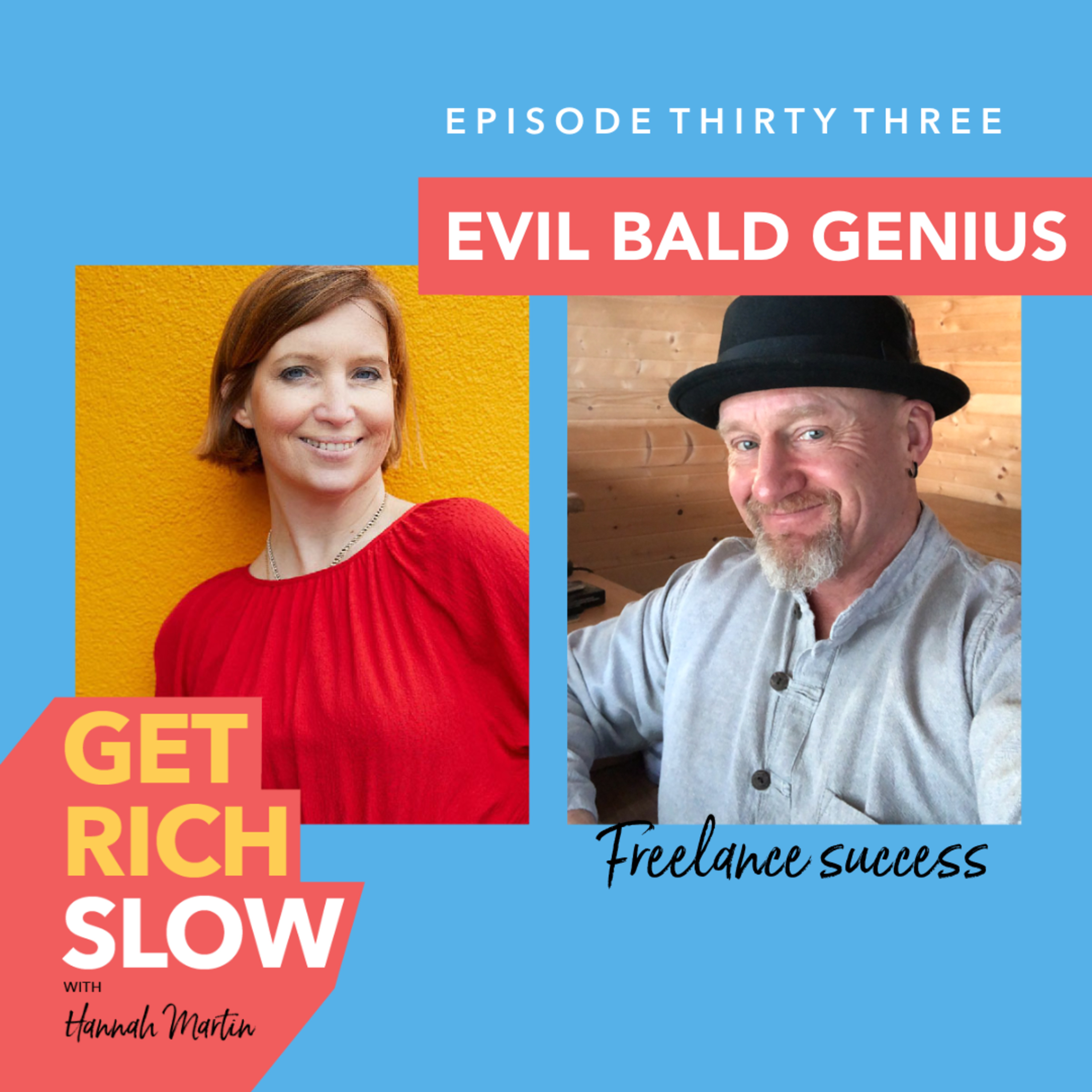 Freelance Success with Evil Bald Genius – Get Rich Slow with Hannah ...
