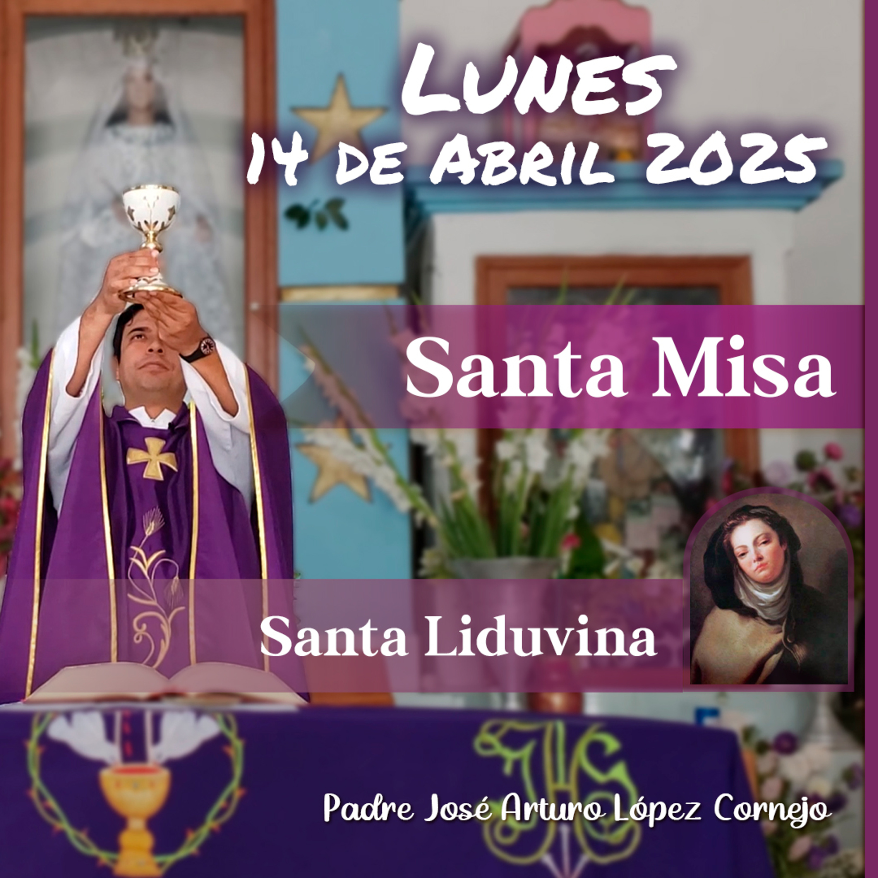 MISA DE HOY lunes 14 de Abril del 2025 - Padre Arturo Cornejo – Padre José Arturo López Cornejo ...