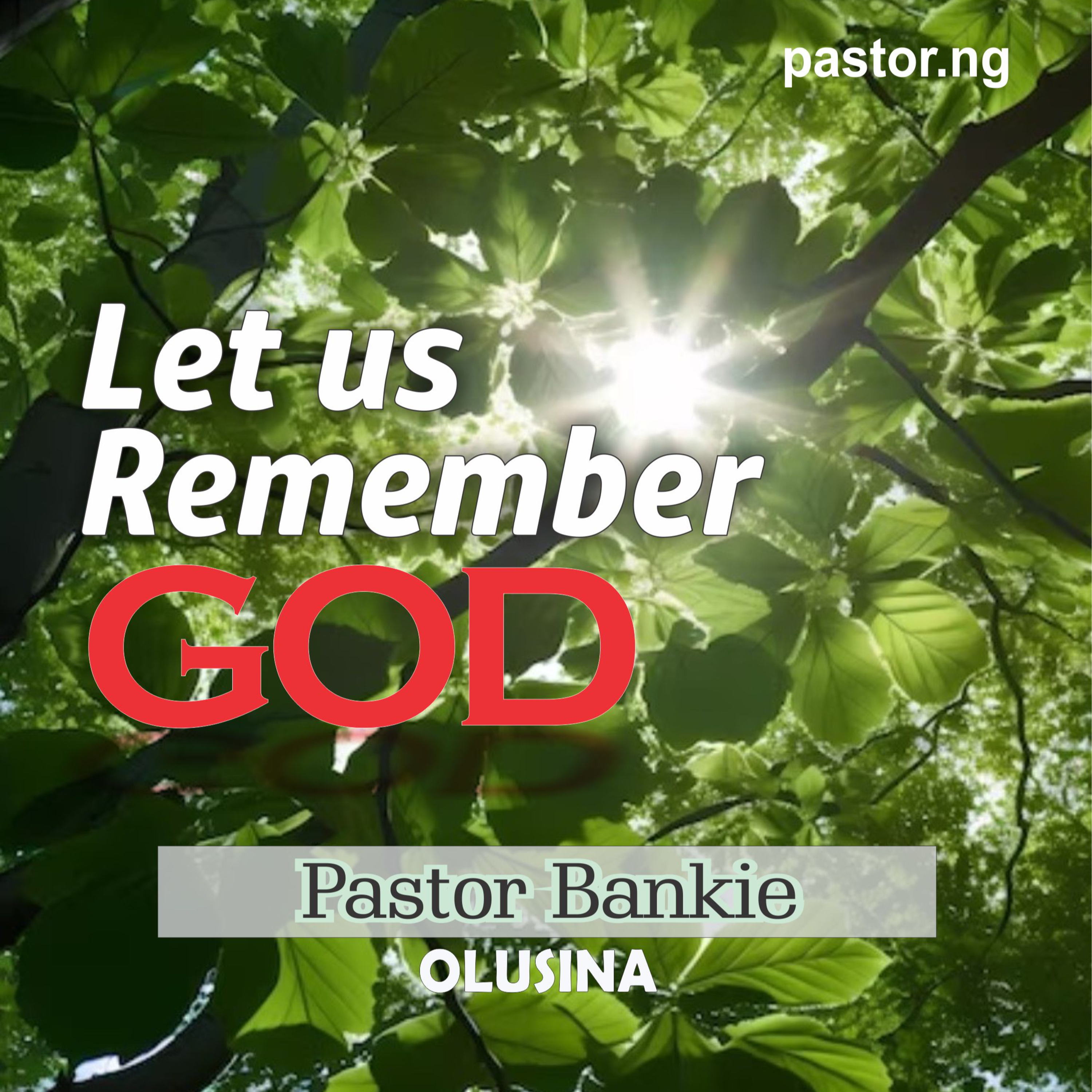 Let Us Remember God - 1 (A call to walk in the light of the Lord) – The New Pastor Bankie ...