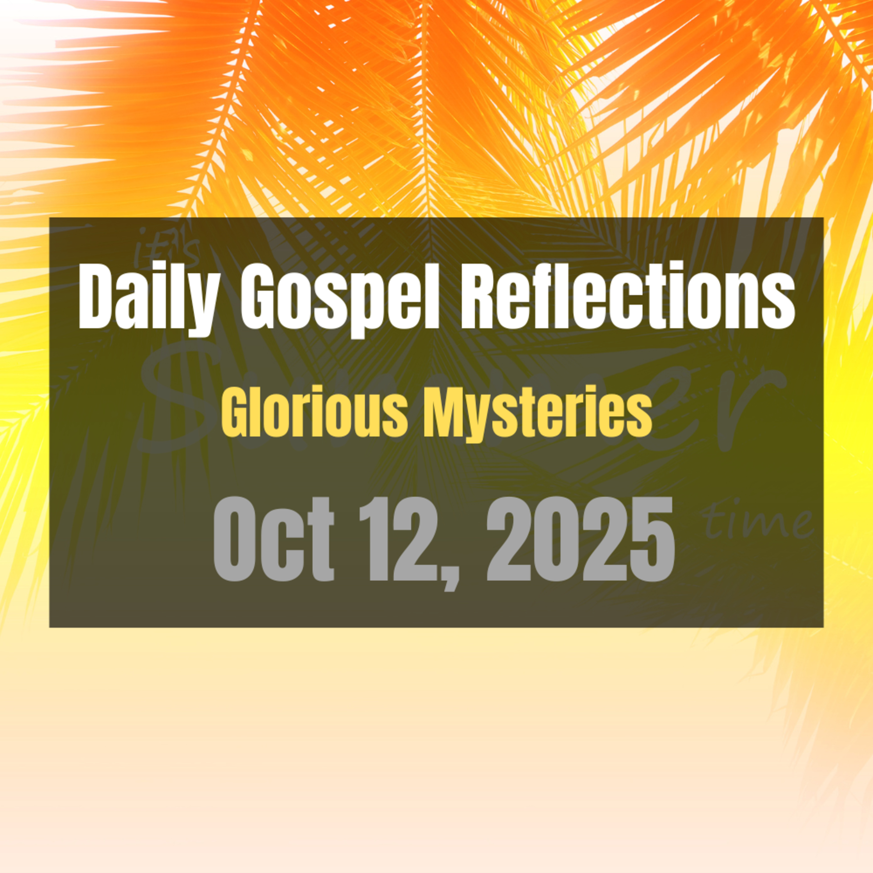 Daily Gospel Reflections for Oct 12, 2025 | Holy Rosary - Glorious ...