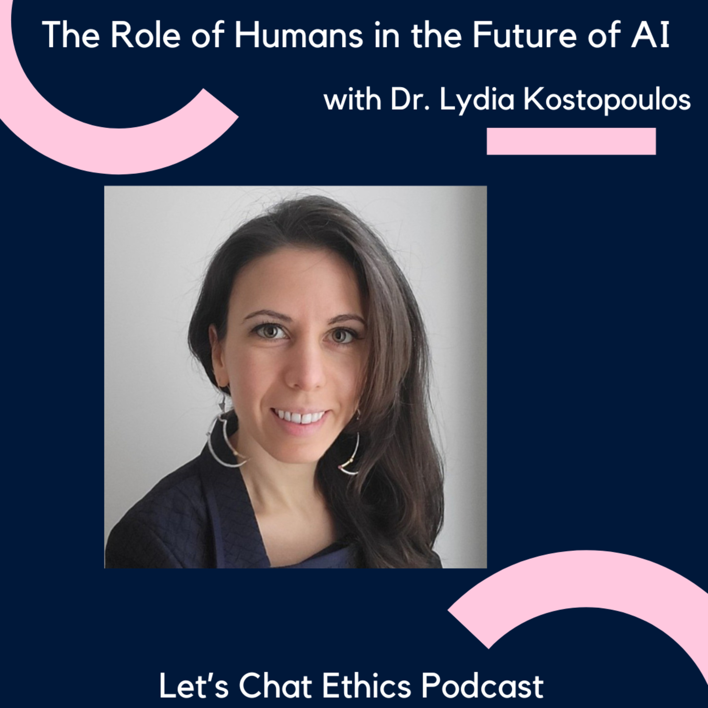 The Role of Humans in the Future of AI with Dr. Lydia Kostopoulos – Let ...