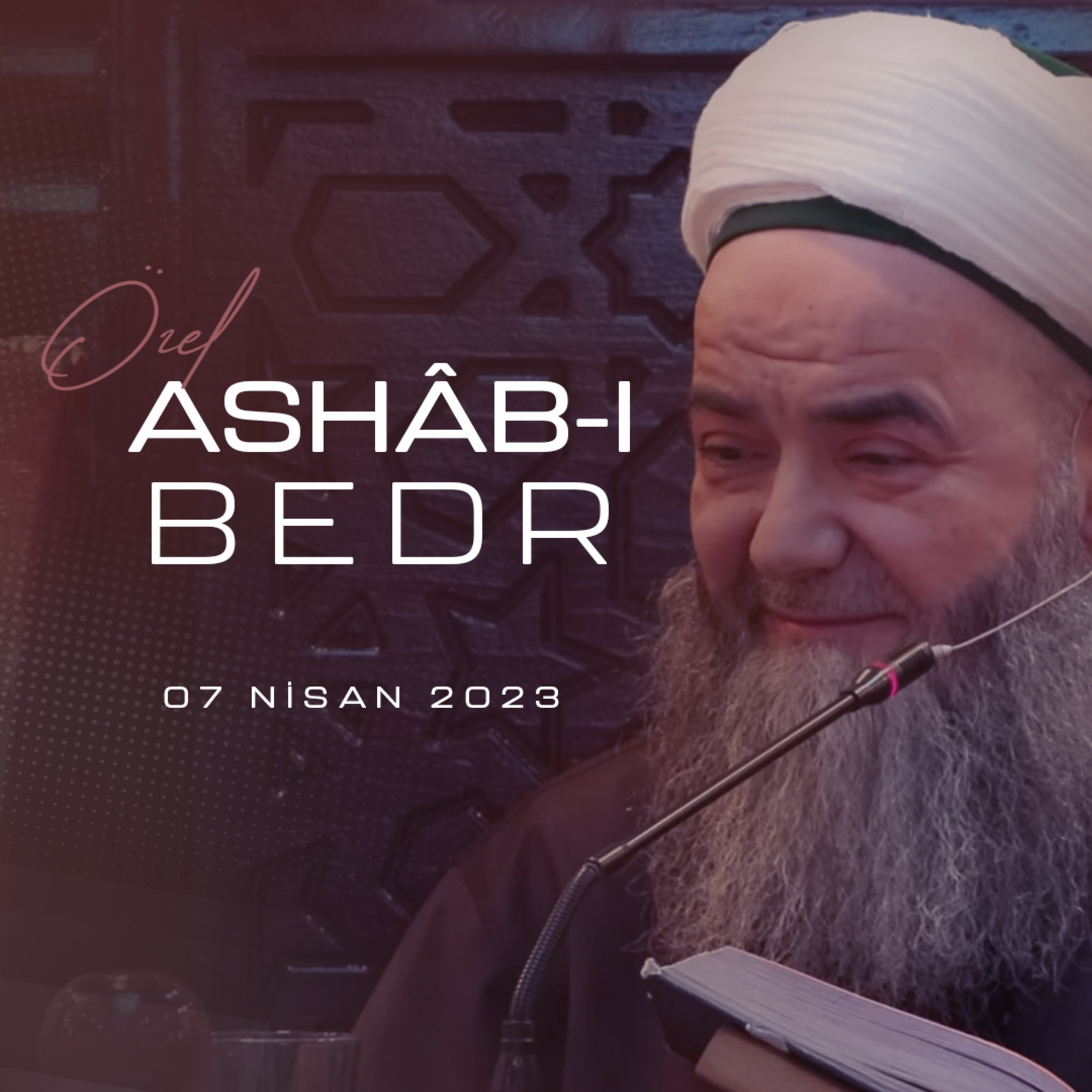 Ashâb-ı Bedr Özel (Mahmud Efendi Câmii Şerîfi) 7 Nisan 2023 – Cübbeli Ahmet Hoca – Podcast – Podtail