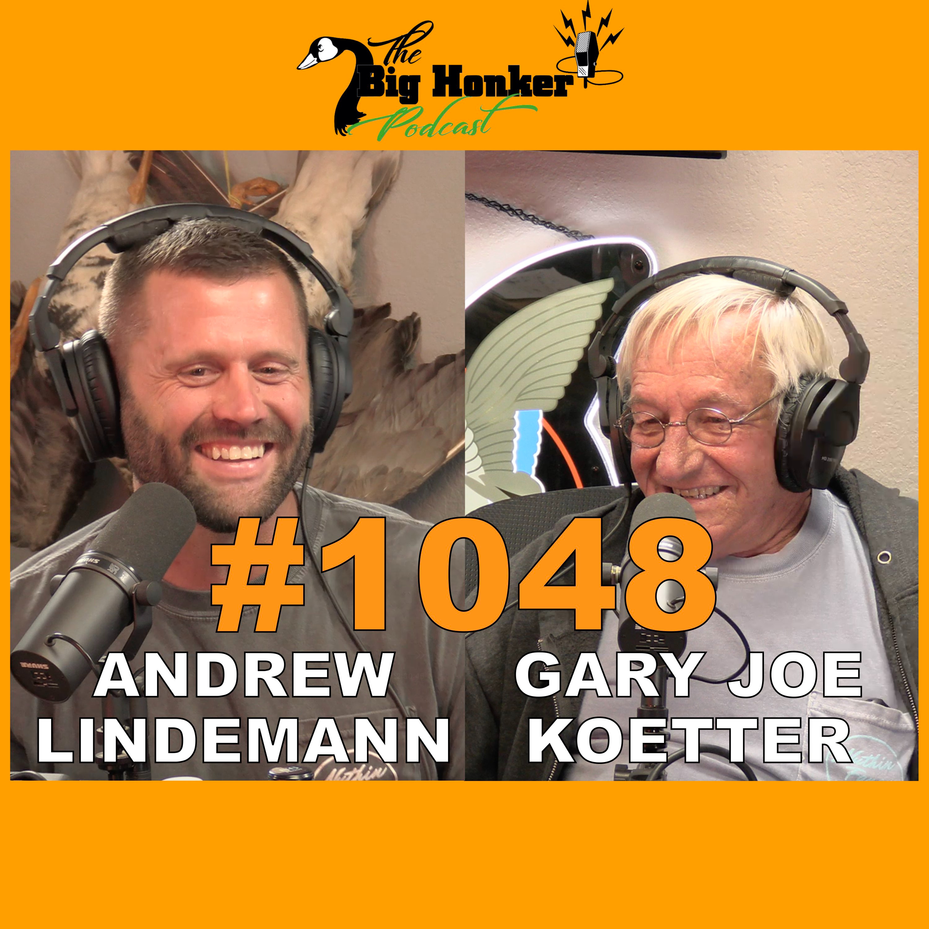 The Big Honker Podcast - Episode #1048: Gary Joe Koetter & Andrew ...