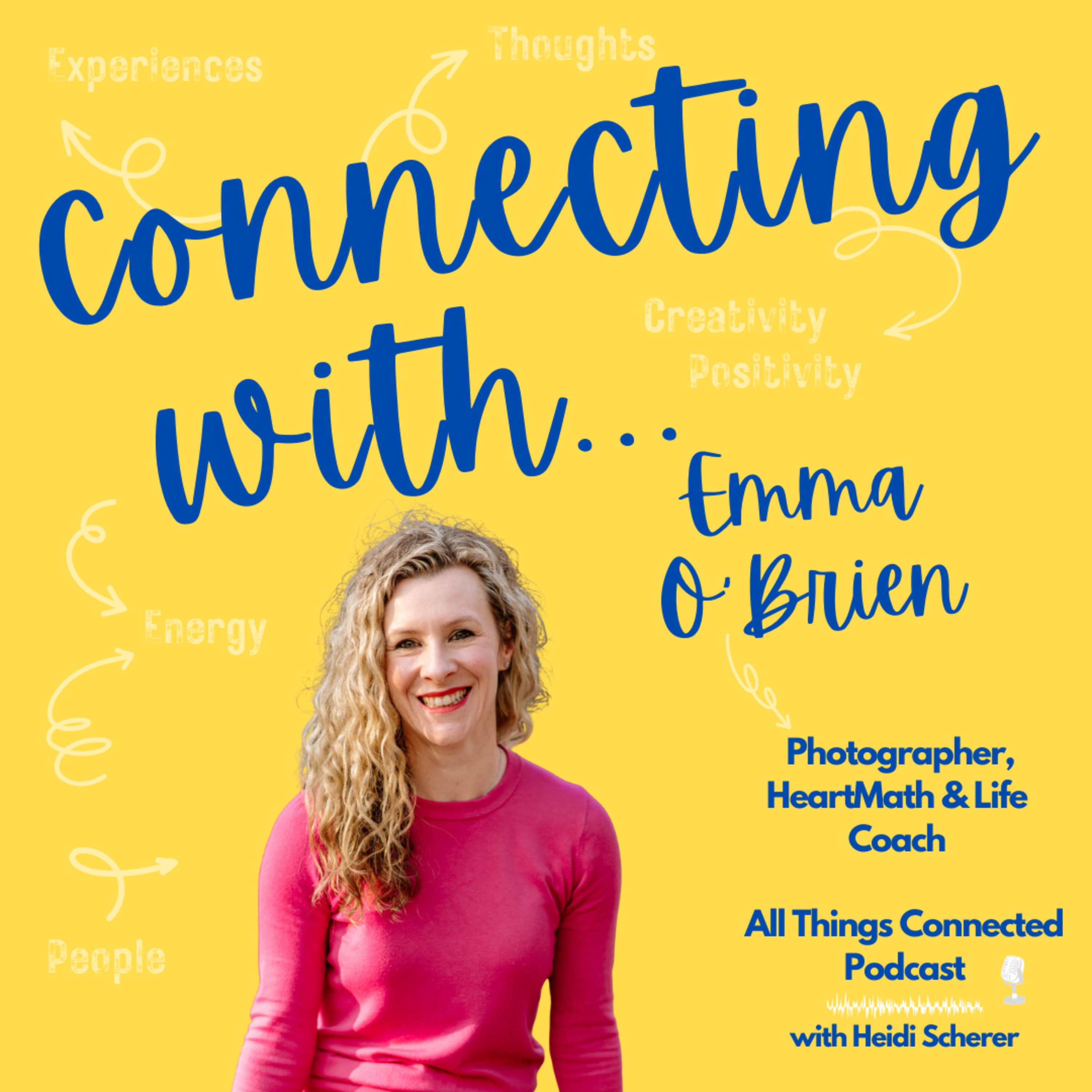 54. Emma O'Brien - Helping you to get unstuck in life and reignite your creativity and passion ...