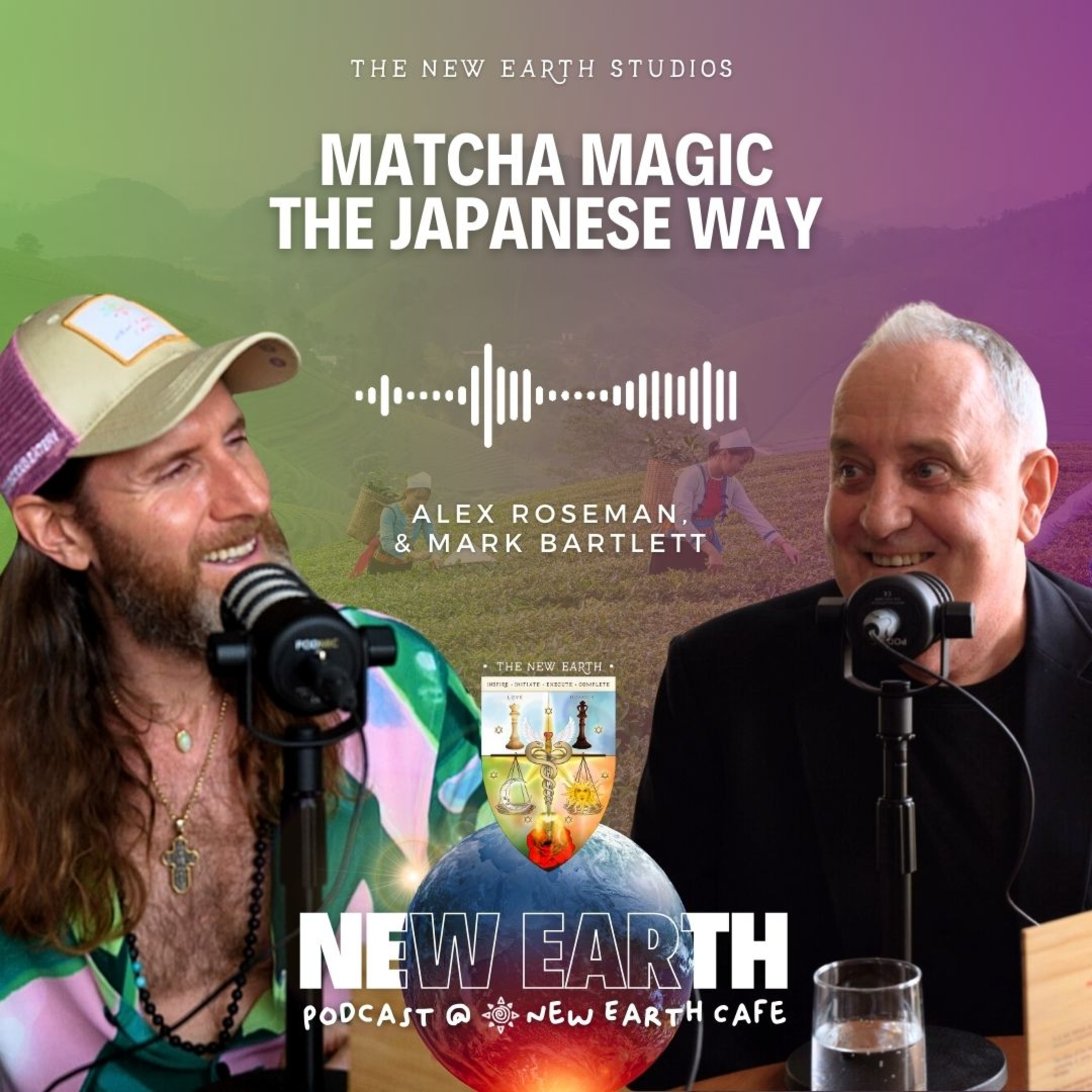 Matcha Magic the Japanese Way | Guest: Mark Bartlett - The New Earth with Alex Roseman - Podcast ...