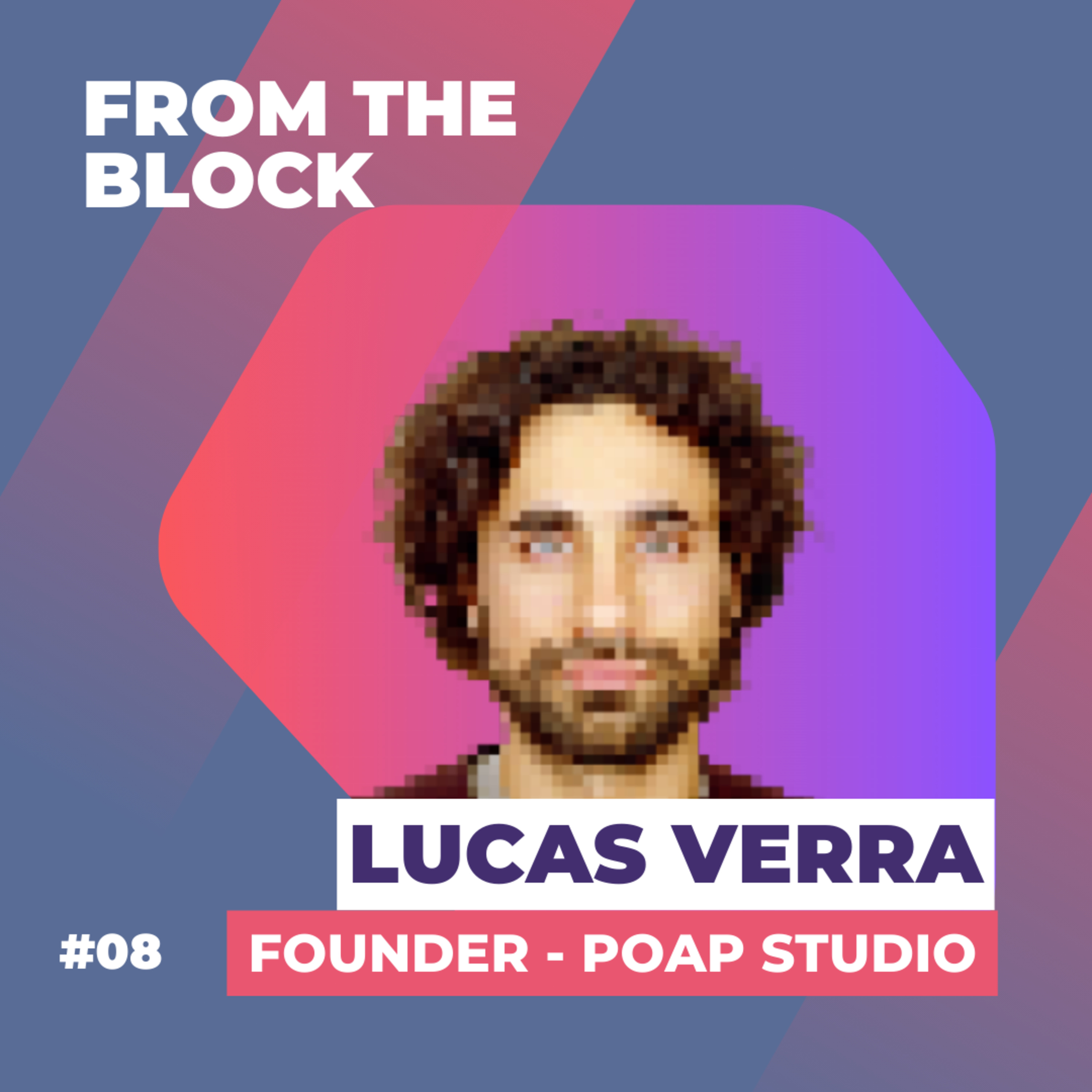 Episode #08 : Lucas Verra, cofondateur de POAP Studio. Gardien de nos ...